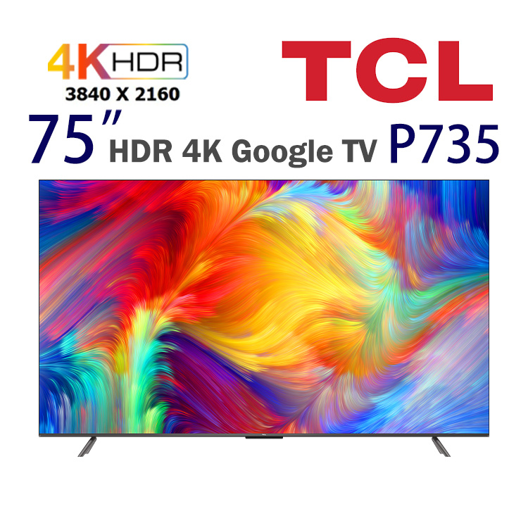 TCL 75P735 75" 4K UHD WCG Google TV P735 - HD Life 高清生活